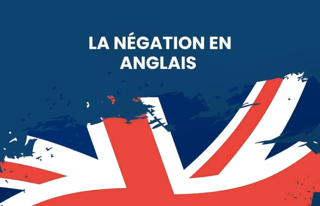 La négation en anglais : règles essentielles et exemples pratiques ...